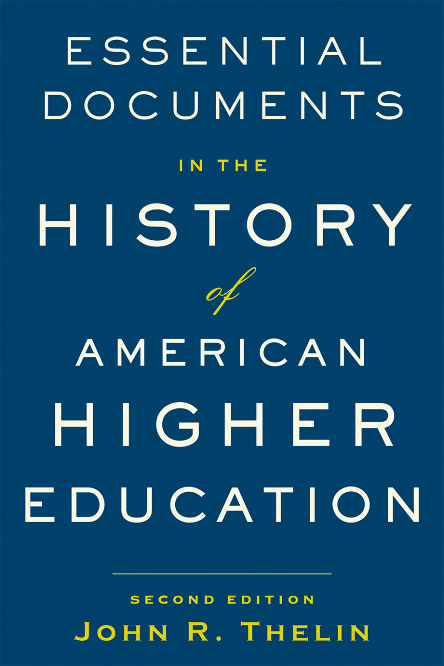 Essential Documents in the History of American Higher Education, Second ...